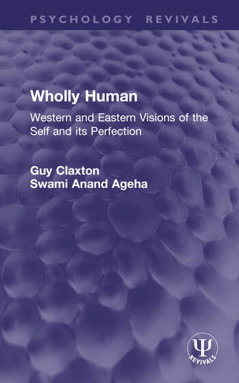 Wholly Human: Western and Eastern Visions of the Self and its ...